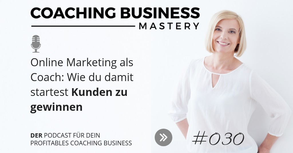Online Marketing als Coach: Wie du startest damit Kunden zu gewinnen